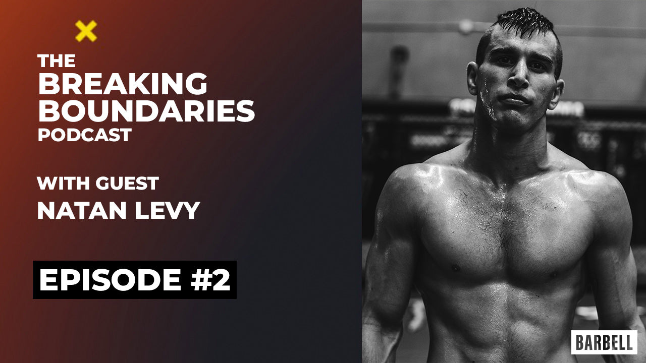Breaking Boundaries Episode 2 with Natan Levy – Barbell Apparel